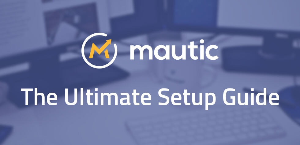 The Ultimate Mautic Setup Guide | Facet Interactive